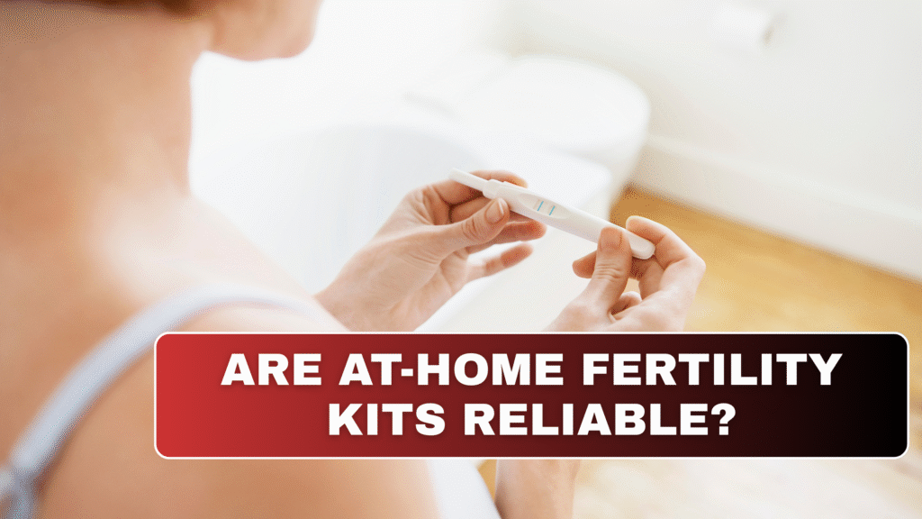 Are At-Home Fertility Kits Reliable? Here’s What Doctors Say ...